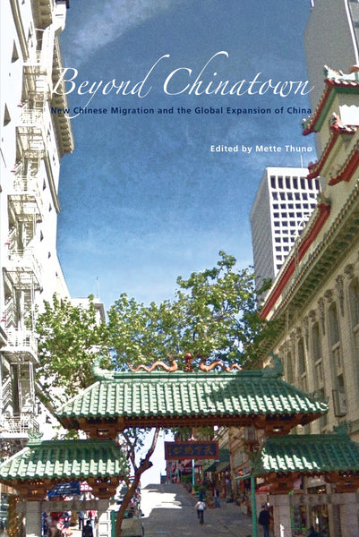 Beyond Chinatown: New Chinese Migration and the Global Expansion of Ch ...