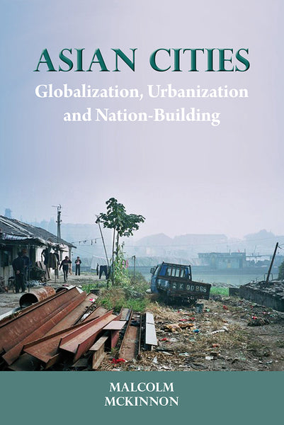 Asian Cities: Globalization, Urbanization and Nation-building – NUS Press