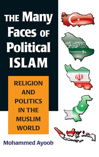 The Many Faces of Political Islam: Religion and Politics in the Muslim ...