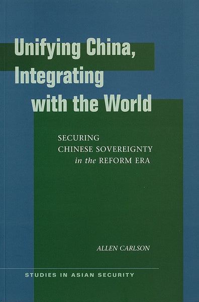 Unifying China, Integrating with the World: Securing Chinese Sovereign ...